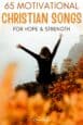 65 Motivational Christian Songs About Hope & Strength