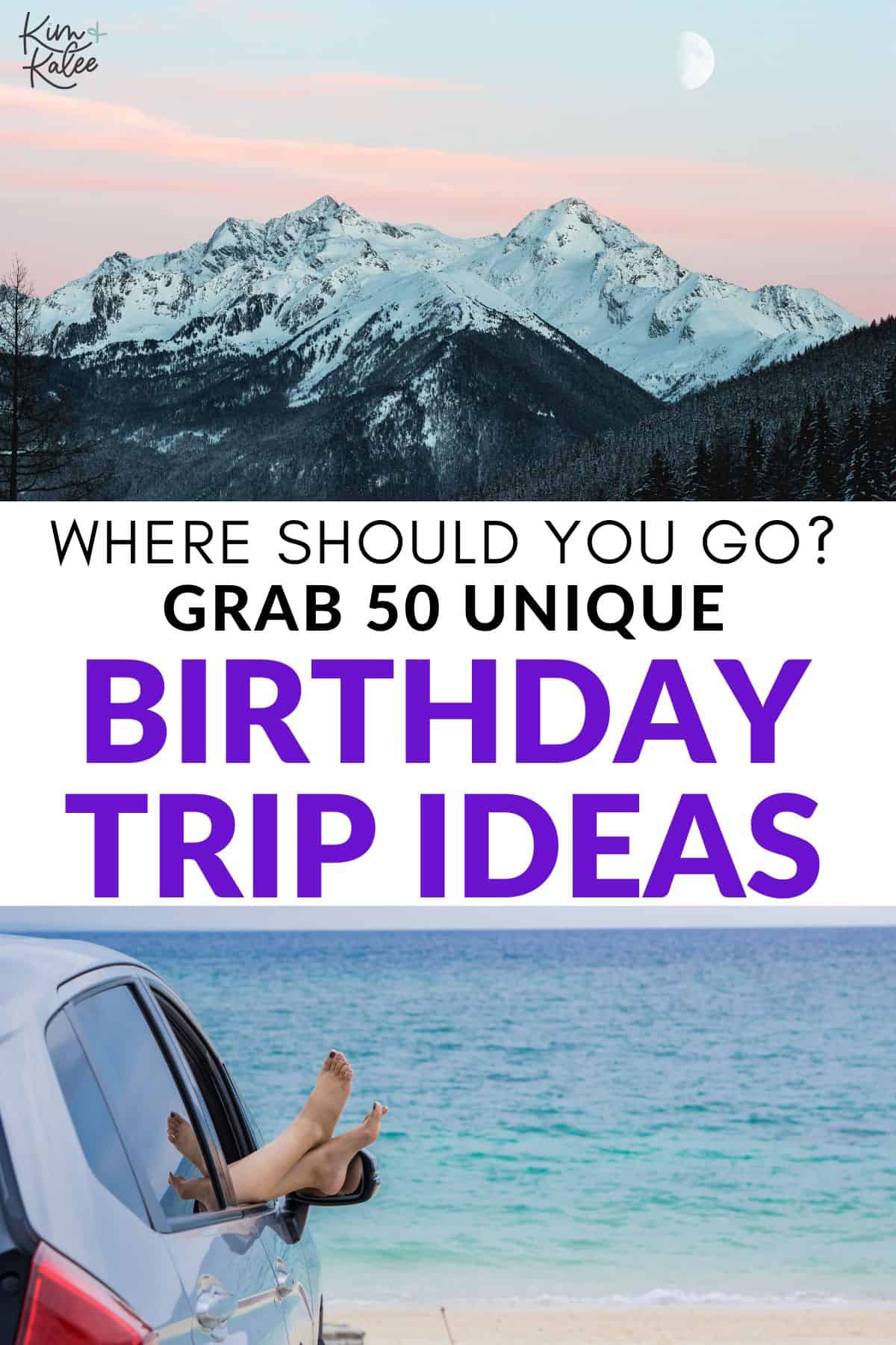 50 Birthday Trip Ideas - Where to Go on Your Birthday