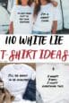 110 Funny White Lies Party T-shirt Ideas 2025